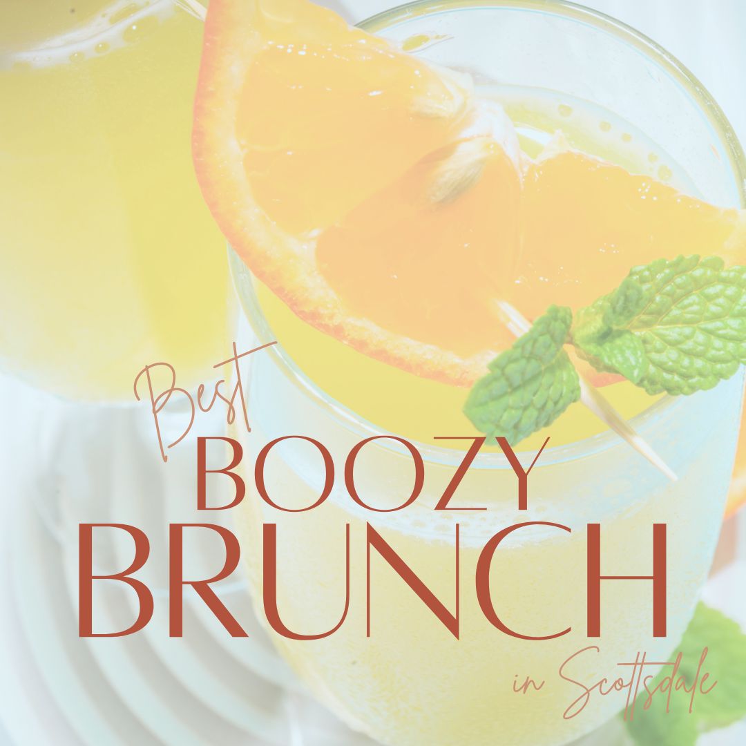 Boozy Brunch Guide - The Scottsdale Living